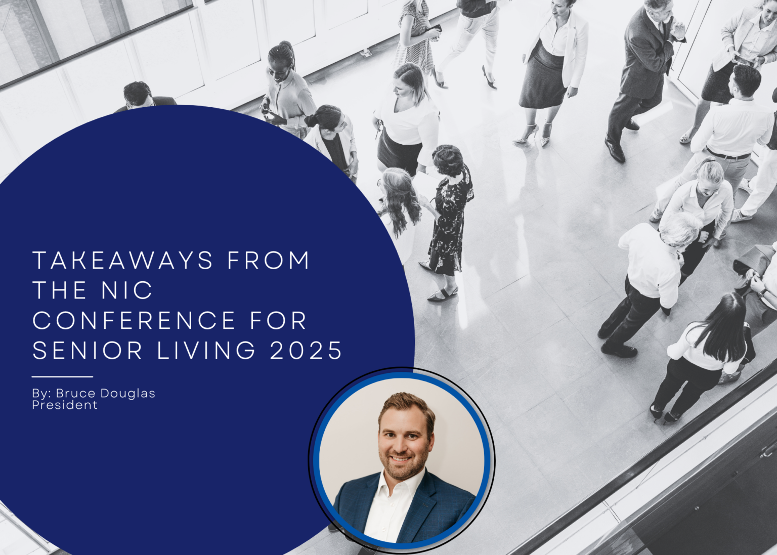 Takeaways from the NIC Conference for Senior Living 2025 - The Douglas ...